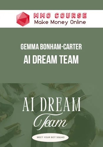 Download Gemma Bonham-Carter – AI Dream Team – MMO Course
